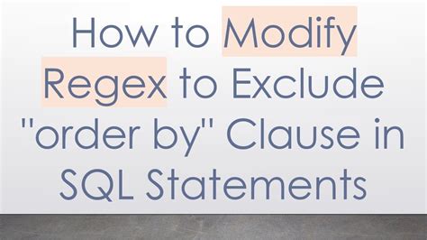 How To Modify Regex To Exclude Order By Clause In SQL Statements
