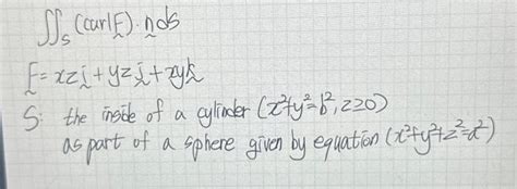 solved calculate for the vector field f and curved surface s