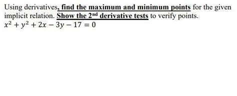 Solved Using Derivatives Find The Maximum And Minimum Chegg