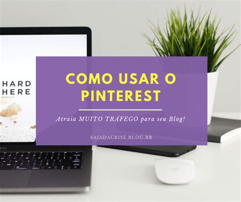 Como Usar O Pinterest Atraia Muito Tr Fego Para Seu Blog
