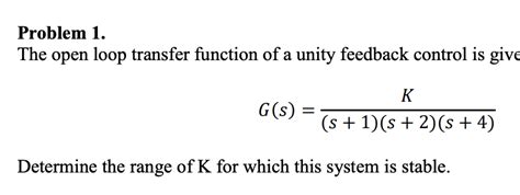 Solved Problem The Open Loop Transfer Function Of A Unity Chegg
