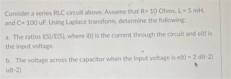Solved Consider A Series RLC Circuit Above Assume That Chegg
