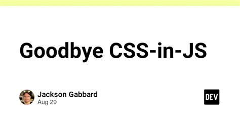 Goodbye Css In Js Dev Community