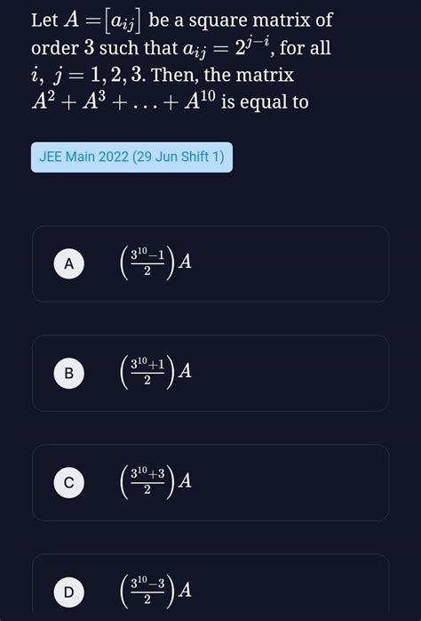 Let A [aij ] Be A Square Matrix Of Order 3 Such That Aij 2j−i For All I