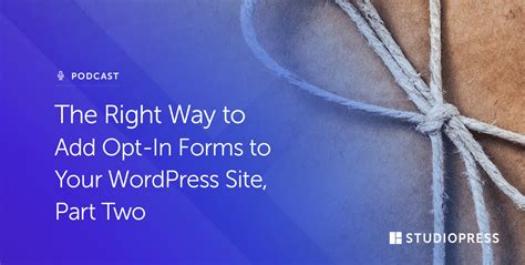 the right way to add opt in forms to your wordpress site part two