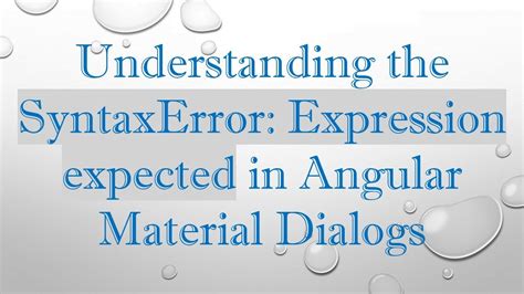 Understanding The Syntaxerror Expression Expected In Angular Material