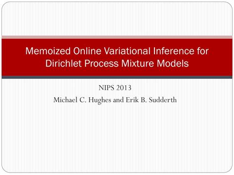 Ppt Memoized Online Variational Inference For Dirichlet Process Mixture Models Powerpoint