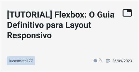Tutorial Flexbox O Guia Definitivo Para Layout Responsivo
