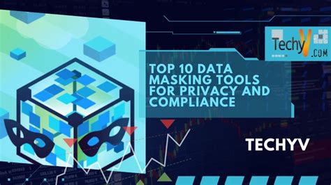 Top 10 Data Masking Tools For Privacy And Compliance