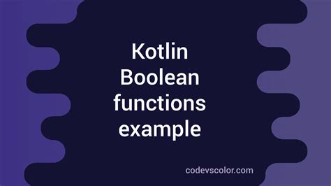 Boolean Functions In Kotlin Codevscolor