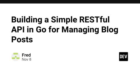 Building A Simple Restful Api In Go For Managing Blog Posts Fred Gitonga