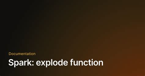 Spark Explode Function Rajanand