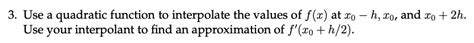 Solved 3 Use A Quadratic Function To Interpolate The Values