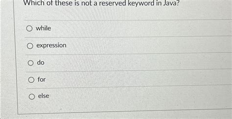 Solved Which Of These Is Not A Reserved Keyword In