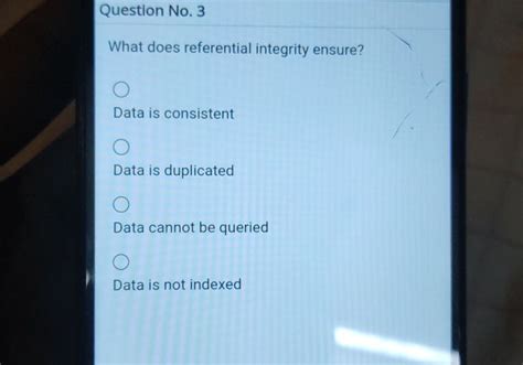 Question No What Does Referential Integrity Ensure Data Is Consistent Data Is Duplicated Data