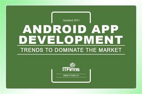 Top Android App Development Trends To Dominate The Market Updated ITFirms