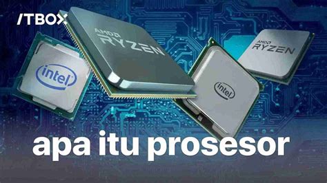 Apa Itu Processor Otak Dari Komputer Fungsi Jenis And Cara Kerja Itbox By Course Net