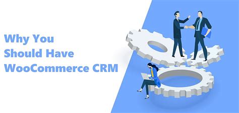 Why Is Crm Important Top Woocommerce Crm Plugins