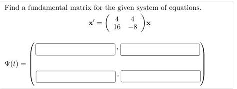 Solved Find A Fundamental Matrix For The Given System Of Chegg Com