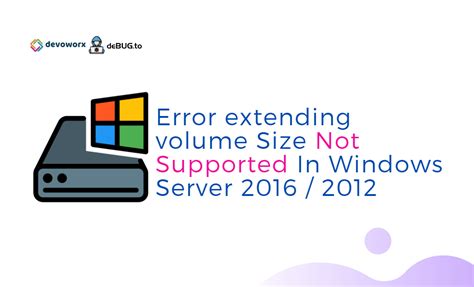 Error Extending Volume Size Not Supported In Windows Server 2012
