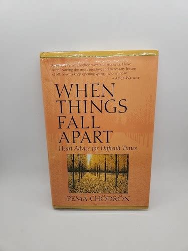 When Things Fall Apart Heart Advice For Difficult Times By Pema Chödrön 1996 9781570621604 Ebay