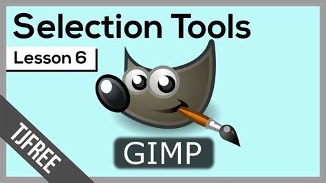 gimp lesson 6 using selection tools