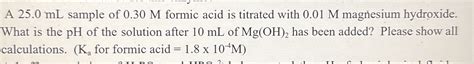Solved A 25.0 ﻿mL sample of 0.30 ﻿M formic acid is titrated | Chegg.com