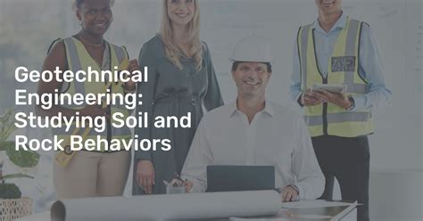 Geotechnical Engineering Studying Soil And Rock Behaviors Geotechnical Engineering Studying Soil And Rock Behaviors