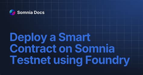 Deploy A Smart Contract On Somnia Testnet Using Foundry Somnia Docs