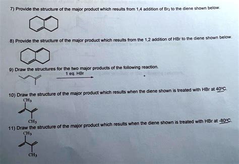 Solved 7 Provide The Structure Of The Major Product Which Results From 1 4 Addition Of Brz To