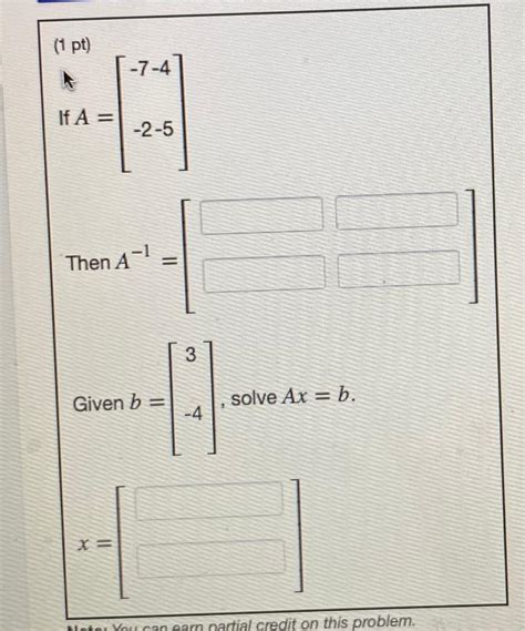 Solved 1 Pt 7 4 Ifa 2 5 Then A 3 Given B Solve Ax B