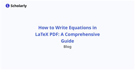 How To Write Equations In Latex Pdf A Comprehensive Guide Scholarly Blog