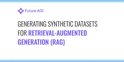 Synthetic Datasets For Retrieval Augmented Generation Rag