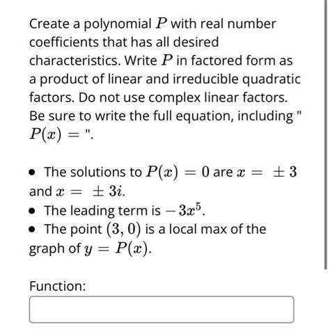 Solved Create A Polynomial P With Real Number Coefficients Chegg Com
