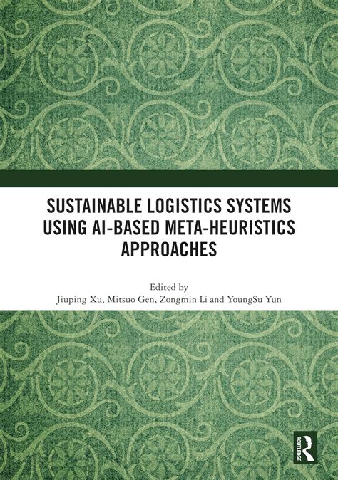 Sustainable Logistics Systems Using Ai Based Meta Heuristics Approaches Xu Jiuping Gen