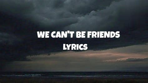 Ariana Grande We Cant Be Friends Lyrics Youtube