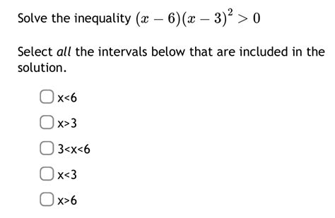 solved solve the inequality x 6 x 3 2 0select all the