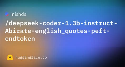 Inishds Deepseek Coder B Instruct Abirate English Quotes Peft Endtoken At Main