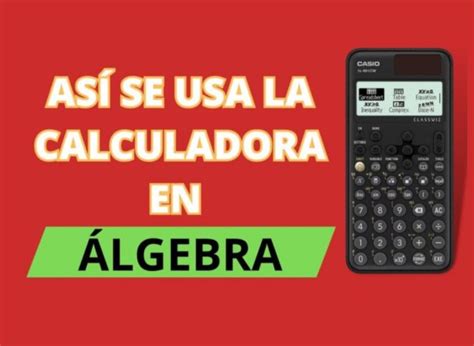 ¿cómo Utilizar La Calculadora De Ecuaciones Algebraicas 🧮