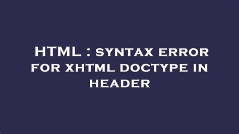 Html Syntax Error For Xhtml Doctype In Header Youtube