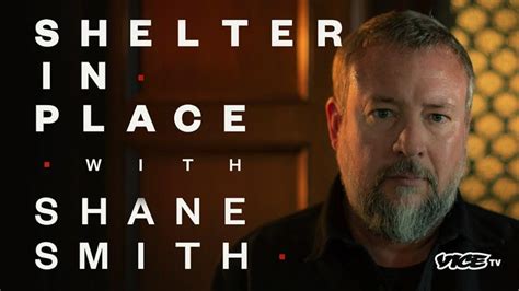 Shelter In Place With Shane Smith 2020