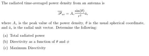 Solved The Radiated Time Averaged Power Density From An