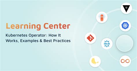 Kubernetes Operator How It Works Examples And Best Practices