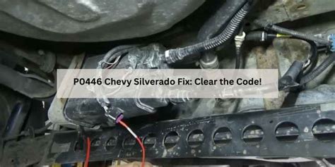 P0446 Chevy Silverado Fix Clear The Code