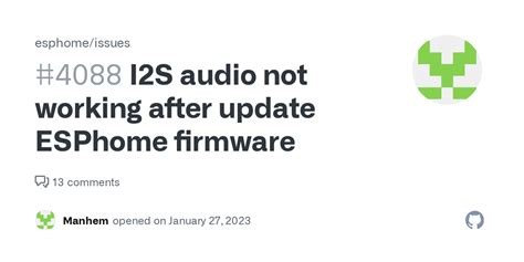 i2s audio not working after update esphome firmware · issue 4088