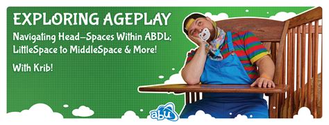 Exploring Ageplay Little Space Middle Space And Places In Between