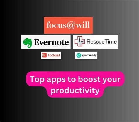Top Apps To Boost Your Productivity And Get Things Done