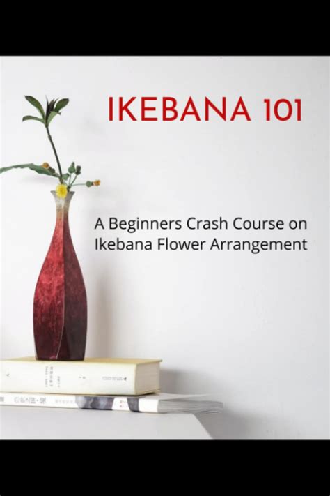 Ikebana 101 A Beginners Crash Course On Ikebana Flower