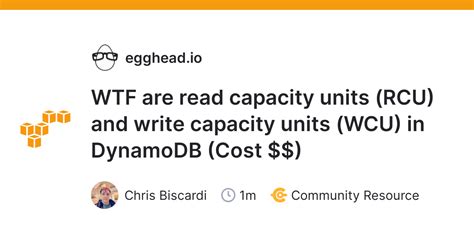 Wtf Are Read Capacity Units Rcu And Write Capacity Units Wcu In