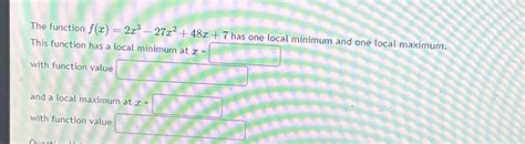 solved the function f x 2x3 27x2 48x 7 ﻿has one local
